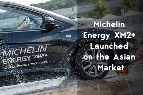 Michelin Energy XM2+ Launched on the Asian Market - TiresVote.com