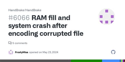 Ram Fill And System Crash After Encoding Corrupted File · Issue 6066
