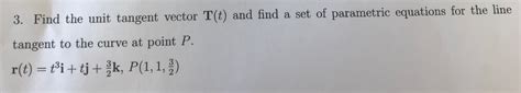 Solved 3 Find The Unit Tangent Vector T T And Find A Set Chegg Com