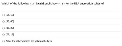 Solved Which Of The Following Is An Invalid Public Key N E Chegg Com