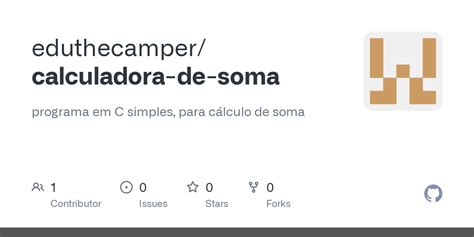 Github Eduthecamper Calculadora De Soma Programa Em C Simples Para