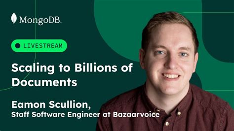 Scaling Mongodb To Billions Of Documents Youtube