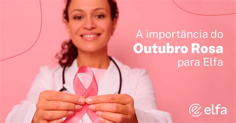 A importância do Outubro Rosa para Elfa