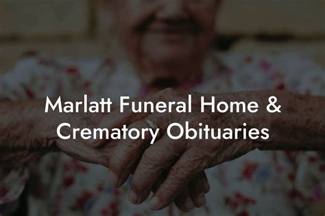 Marlatt Funeral Home Crematory Obituaries Eulogy Assistant