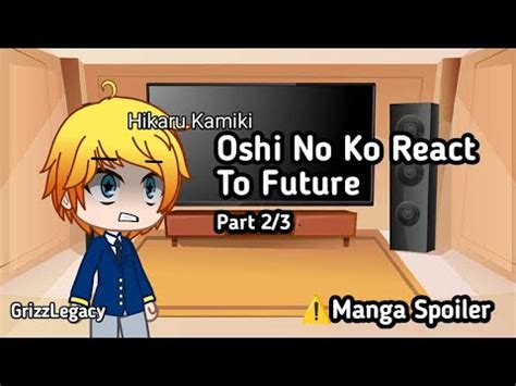 Oshi No Ko React To Future Part Gacha Club Youtube