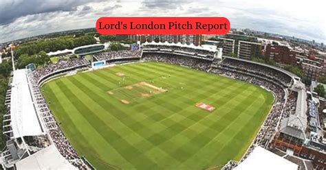 Lords London Pitch Report Weather Report And Boundary Length Pitch