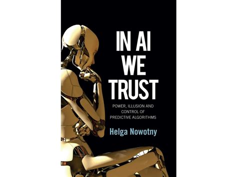 In Ai We Trust Power Illusion And Control Of Predictive Algorithms Bookpath