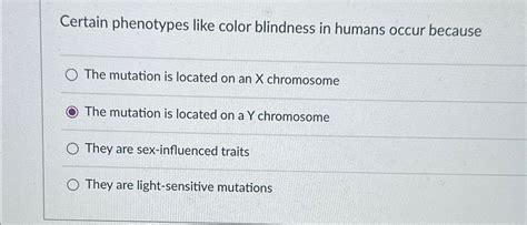 Solved Certain Phenotypes Like Color Blindness In Humans