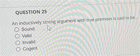 Solved Question 25an Inductively Strong Argument With True