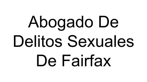 Abogado De Delitos Sexuales De Fairfax By Fairfax Sex Crimes Lawyer Issuu