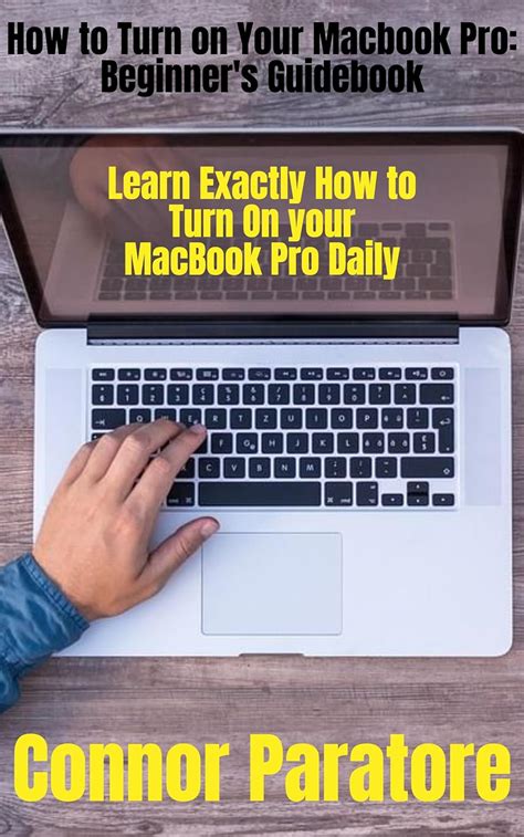 How To Turn On Your Macbook Pro Beginner S Guide Learn Exactly How To Turn On Your Macbook Pro