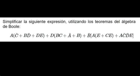 Solved Simplificar La Siguiente Expresión Utilizando Los Teoremas De