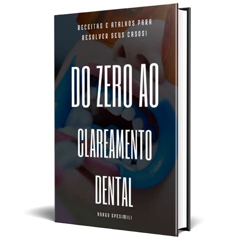 Do Zero Ao Clareamento Dental Hyago Spesimili Hotmart