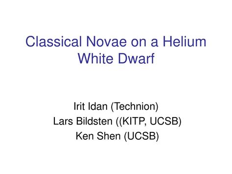 PPT Classical Novae On A Helium White Dwarf PowerPoint Presentation