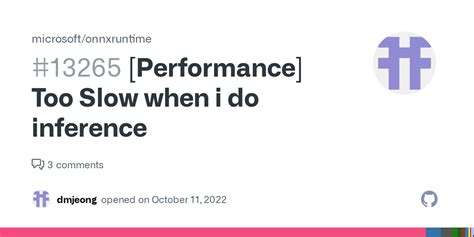 Performance Too Slow When I Do Inference Issue 13265 Microsoft