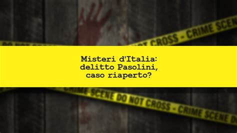 CRIMINI E CRIMINOLOGIA Misteri D Italia Delitto Pasolini Caso