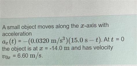 solved a small object moves along the x axis with