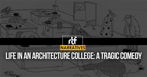 Life In An Architecture College A Tragic Comedy Rtf Rethinking The Future