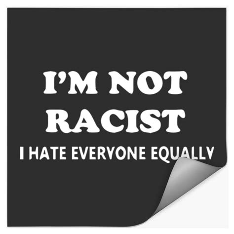 I M Not Racist Sold By Cristina Lima Sku 38013916 20 Off Printerval