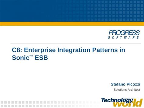 PPT C8 Enterprise Integration Patterns In Sonic ESB Stefano Picozzi Solutions Architect