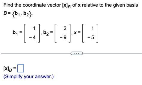 Solved Find The Coordinate Vector X B Of X Relative To The Chegg