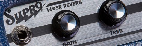 Supro Reissues Watt Reverb And Super Combos