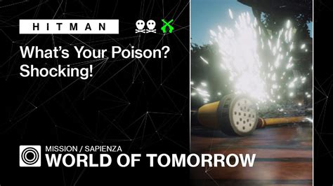Hitman Sapienza World Of Tomorrow Whats Your Poison Shocking