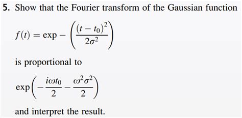 Solved 5 Show That The Fourier Transform Of The Gaussian Chegg