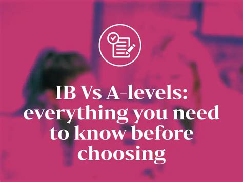 Ib Vs A Levels Everything You Need To Know Before Choosing