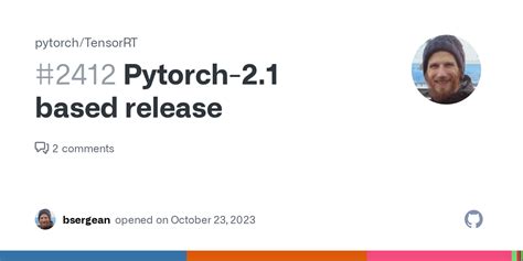 Pytorch 2 1 Based Release · Issue 2412 · Pytorch Tensorrt · Github