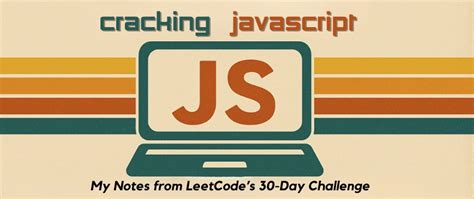 cracking javascript my notes from leetcode s 30 day challenge dev