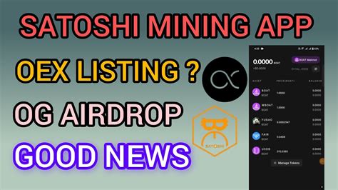 Satoshi Mining App New Update Oex Airdrop And Og Airdrop Listing