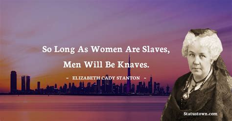 Elizabeth Cady Stanton Quotes