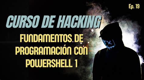 Curso Gratis Fundamentos Hacking ProgramaciÓn Powershell I ⚠️ep19 Aprendizpentest Youtube