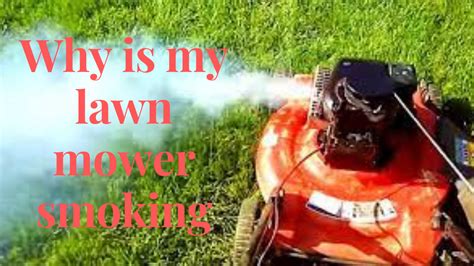 Why Is My Lawn Mower Smoking? - Reasons and Solutions