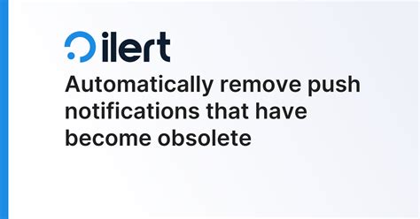automatically remove push notifications that have become obsolete