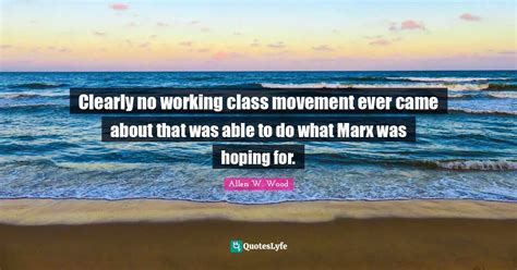 Clearly No Working Class Movement Ever Came About That Was Able To Do