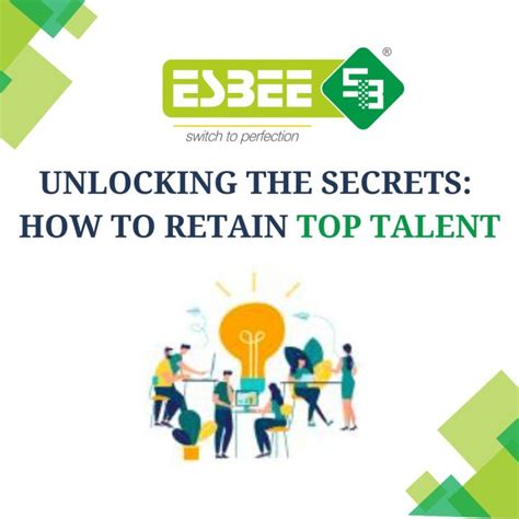 Unlocking The Secrets How To Retain Top Talent In An Organization