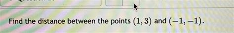 solved find the distance between the points 1 3 ﻿and