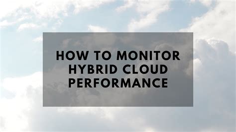Metrics To Monitor Hybrid Cloud Performance