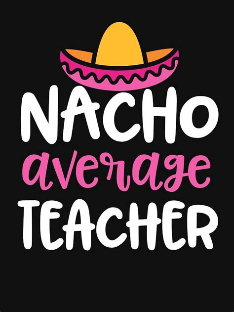 Funny Teacher Shirt Womens Teacher Saying T Shirt Nacho Average