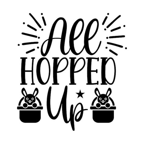 Premium Vector All Hopped Up Svg T Shirt Design