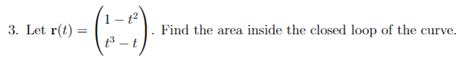 Solved Let R T 1 T2 T3 T Find The Area Inside The Chegg Com