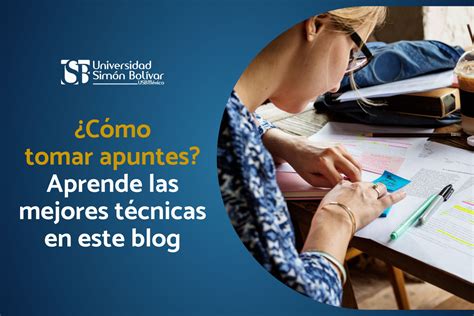 Cómo tomar apuntes Aprende las mejores técnicas en este blog
