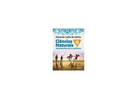 Ciências Naturais Aprendendo o Cotidiano 8º Ano 4ª Ed 2013