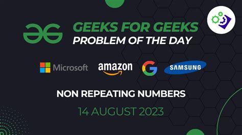 Non Repeating Numbers Geeksforgeeks Problem Of The Day Bit Magic Xor Operation 14 August