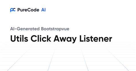 build bootstrapvue utils click away listener with ai