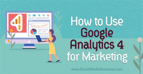 How To Use Google Analytics 4 For Marketing Social Media Examiner