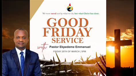 Good Friday Service With Pastor Ekpedeme Emmanuel Youtube