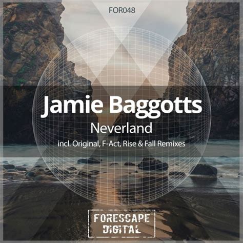 Stream Jamie Baggotts Neverland Rise And Fall Remix By Forescape Digital Listen Online For